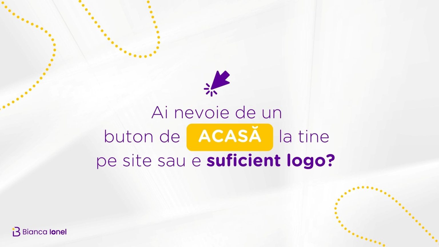 Ai nevoie de un buton de Acasă la tine pe site sau e suficient logo ...